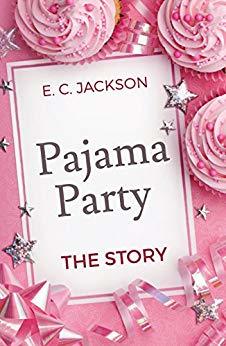 Pajama Party: The Story by E.C. Jackson | Goodreads