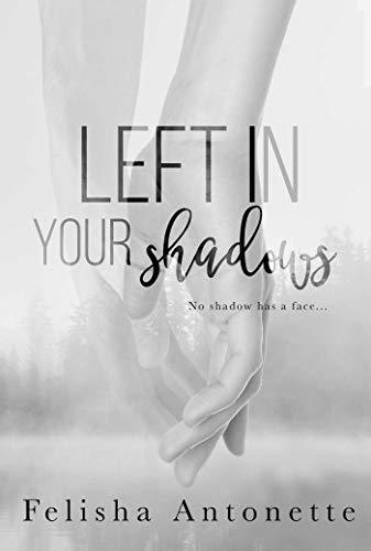 Left In Your Shadows by Felisha Antonette | Goodreads