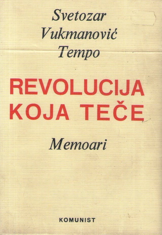 Revolucija koja teče - Memoari 1-2 by Svetozar Vukmanović Tempo | Goodreads