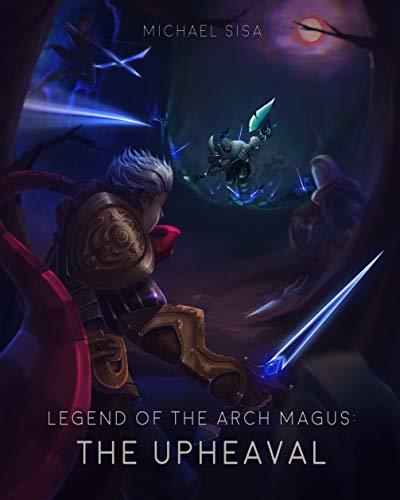 The Upheaval (Legend of the Arch Magus, #2) by Michael Sisa | Goodreads