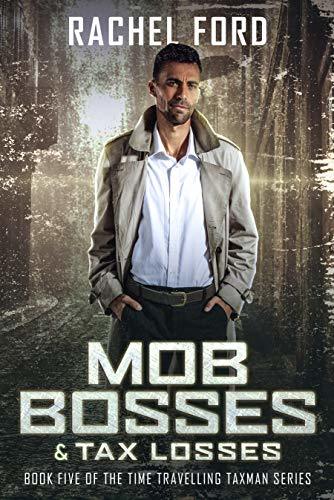 Mob Bosses & Tax Losses (Time Travelling Taxman #5) by Rachel Ford ...