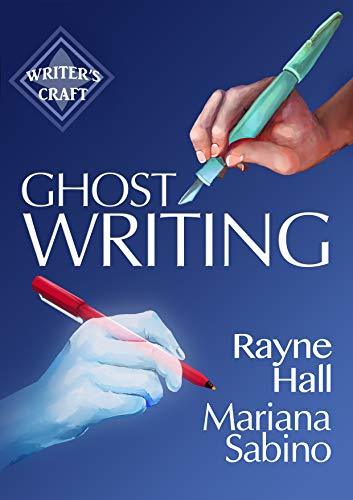 Ghostwriting: The Business of Writing for Other Authors by Rayne Hall ...