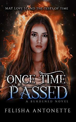 Once Time Passed (Burdened #4) by Felisha Antonette | Goodreads