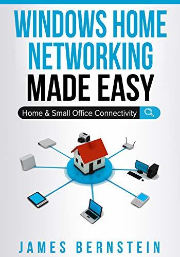 Windows Home Networking Made Easy: Home and Small Office Connectivity ...