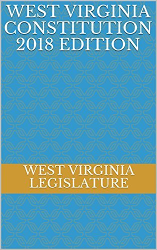 West Virginia Constitution 2018 Edition by West Virginia Legislature ...
