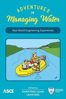 Adventures in Managing Water: Real-World Engineering Experiences by ...