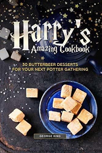 Harry’s Amazing Cookbook: 30 Butterbeer Desserts for Your Next Potter ...
