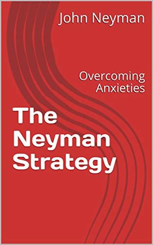 The Neyman Strategy: Controlling Anxieties by John Neyman | Goodreads