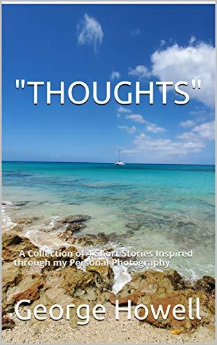 "THOUGHTS": - A Collection of 4 Short Stories Inspired through my ...