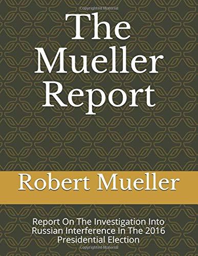 The Mueller Report: Report On The Investigation Into Russian ...