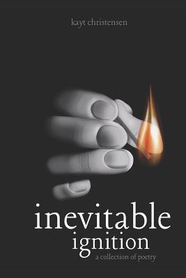 Inevitable Ignition by Kayt Christensen | Goodreads