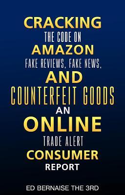 Cracking the code on amazon Fake reviews.fake news and counterfeit ...