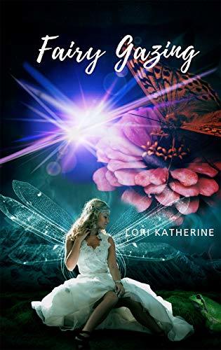 Fairy Gazing by Lori Katherine | Goodreads
