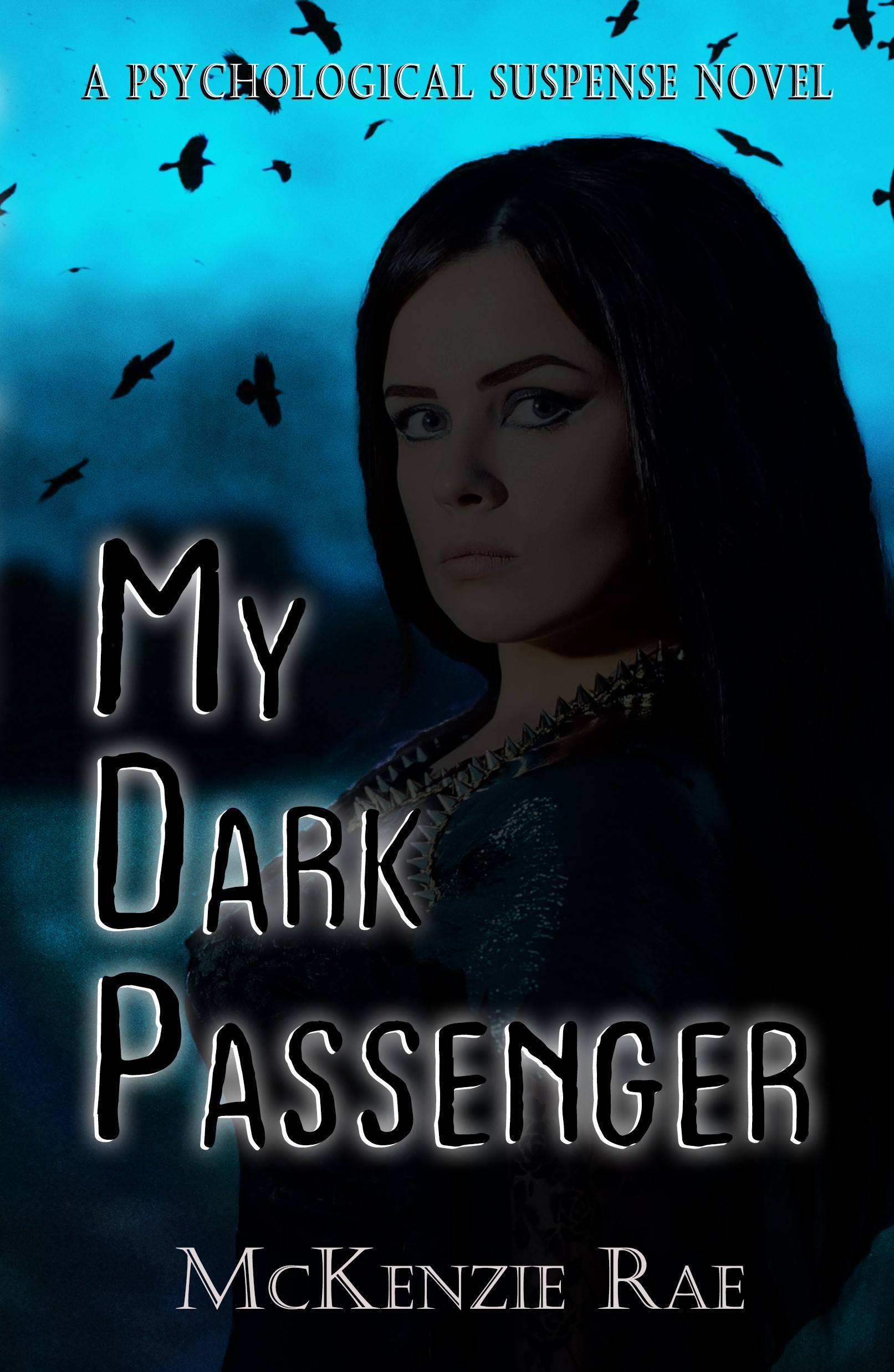 My Dark Passenger: A psychological suspense by McKenzie Rae | Goodreads