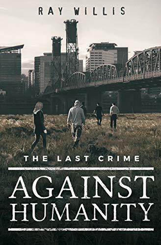 The Last Crime Against Humanity: A Riveting Post Apocalyptic Series ...