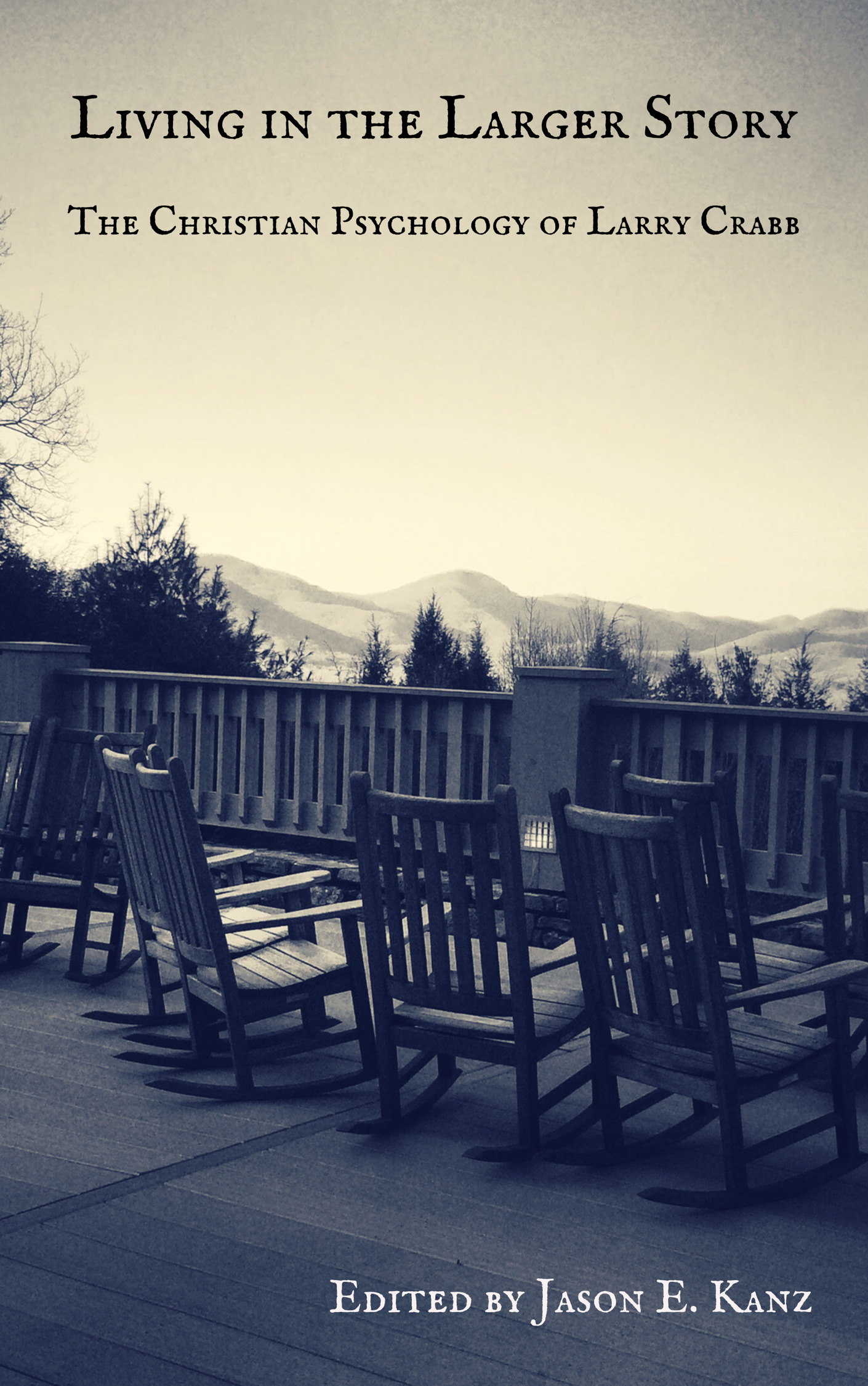 Living in the Larger Story: The Christian Psychology of Larry Crabb by ...