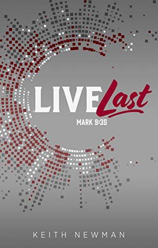 Live Last: Mark 9:35 by Keith Newman | Goodreads