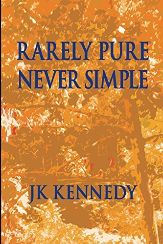 Rarely Pure, Never Simple by J.K. Kennedy | Goodreads