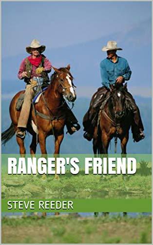 RANGER'S FRIEND by Steve Reeder | Goodreads