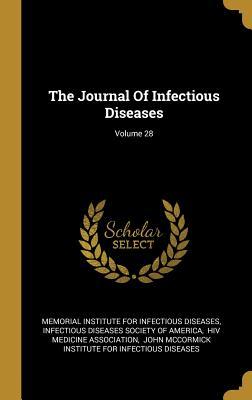 The Journal Of Infectious Diseases; Volume 28 by Memorial Institute for ...