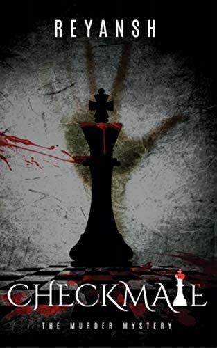 Checkmate: The Murder Mystery by Reyansh | Goodreads