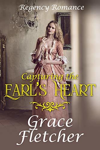 Capturing the Earl's Heart by Grace Fletcher | Goodreads