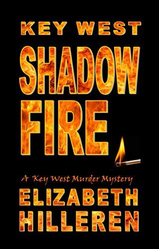 Key West Shadowfire by Elizabeth Hilleren | Goodreads