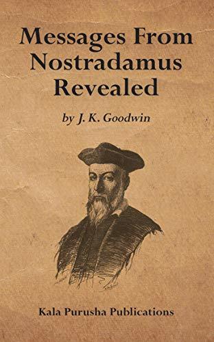 Messages From Nostradamus Revealed by J.K. Goodwin | Goodreads