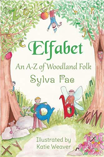 Elfabet: An A to Z of Woodland Folk by Sylva Fae | Goodreads