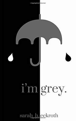 i'm grey. by Sarah h. Eckroth | Goodreads