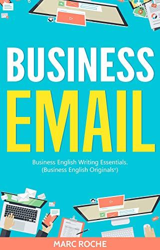 Business Email: Business English Writing Essentials by Marc Roche ...