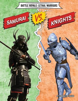 Samurai vs. Knights by Virginia Loh-Hagan | Goodreads