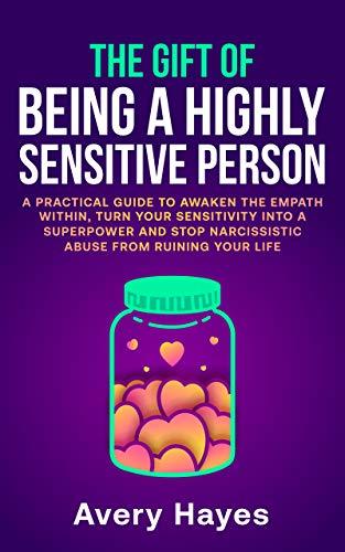 The Gift of being a Highly Sensitive Person: A practical guide to ...