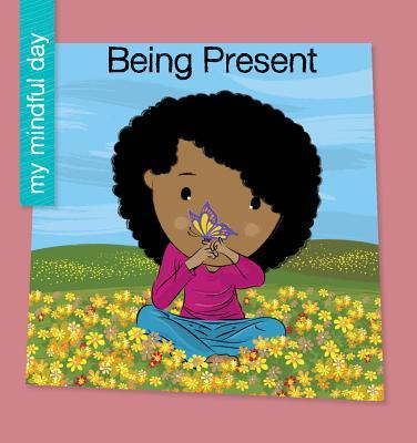 Being Present (My Early Library: My Mindful Day) by Katie Marsico ...