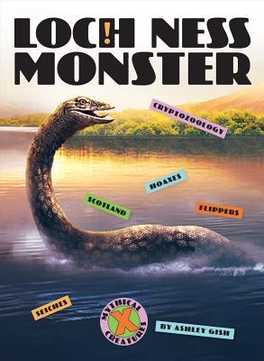 Loch Ness Monster (X-Books: Mythical Creatures) by Ashley Gish | Goodreads
