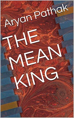 The Mean King by Aryan Pathak | Goodreads