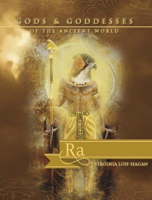 Ra (Gods and Goddesses of the Ancient World) by Virginia Loh-Hagan ...