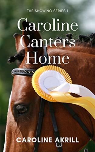 Caroline Canters Home (Showing Book 1) by Caroline Akrill | Goodreads