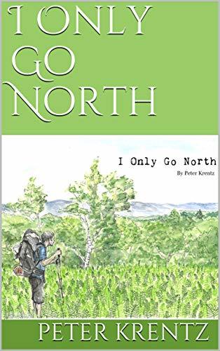 I Only Go North by Peter Krentz | Goodreads