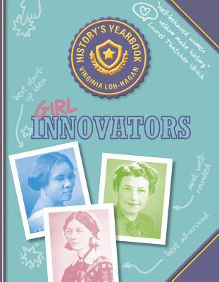 Girl Innovators (History's Yearbook) by Virginia Loh-Hagan | Goodreads
