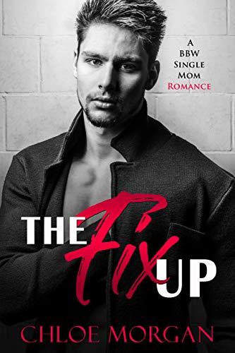 The Fix Up by Chloe Morgan | Goodreads