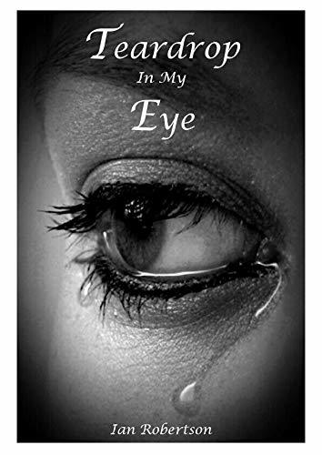 Teardrop In My Eye by Ian Robertson | Goodreads
