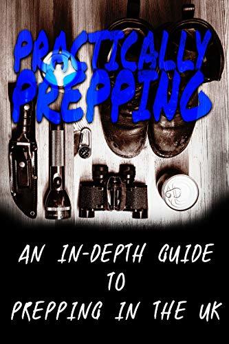 Practically Prepping: An in-depth guide to prepping in the UK by ...