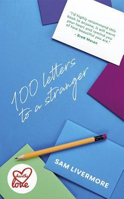100 Letters to a Stranger by Sam Livermore | Goodreads