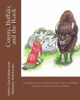 Coyote, Buffalo, and the Rock: An Adaptation of a Traditional Native ...