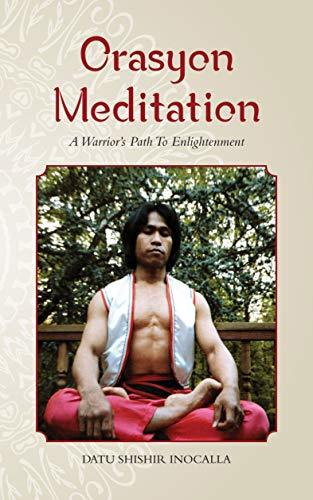 Orasyon Meditation: A Warrior's Path To Enlightenment by Shishir ...