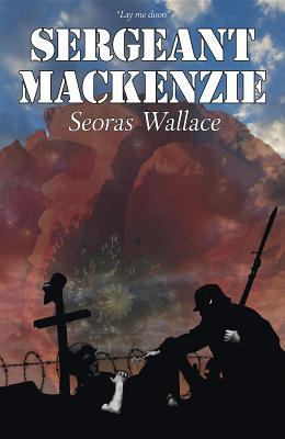 Sergeant Mackenzie by Seoras Wallace | Goodreads