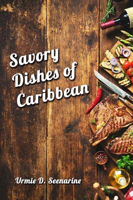 Savory dishes of Caribbean by Urmie D Seenarine | Goodreads