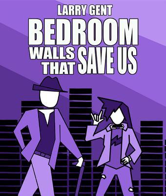 Bedroom Walls That Save Us by Larry Gent | Goodreads