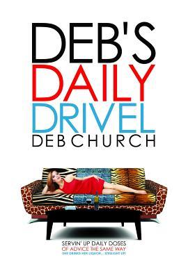 Deb's Daily Drivel by Deb Church | Goodreads